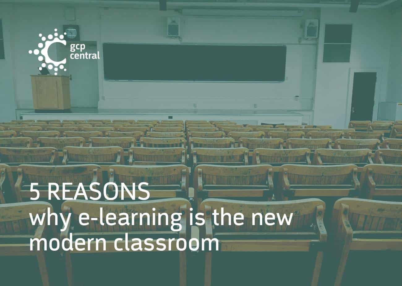 5 reasons why e-learning is the new modern classroom - GCP Central