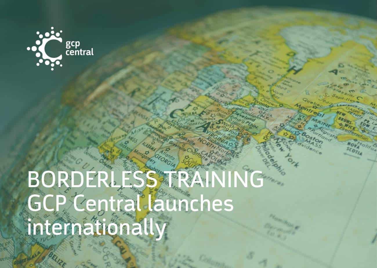 Borderless Training. GCP Central launches internationally - GCP Central