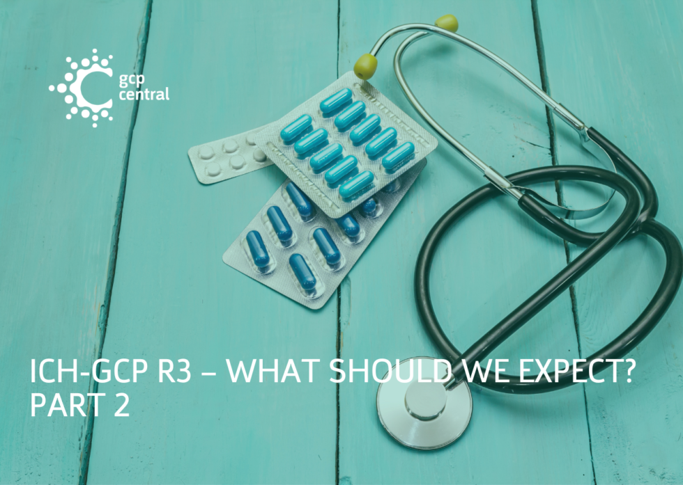 ICH GCP R3 – What should we expect? Part 2 - GCP Central