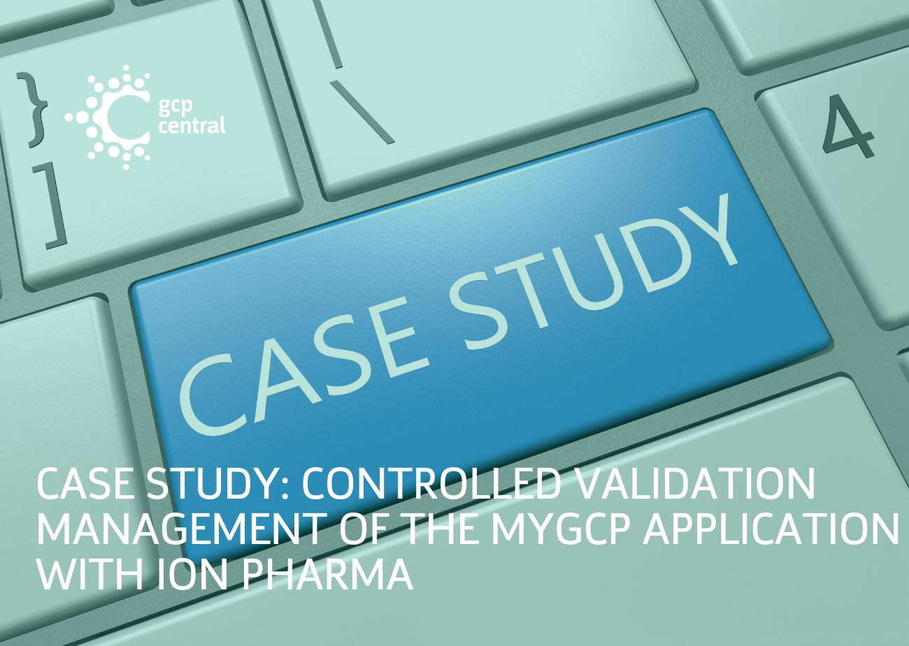 Case Study: Controlled validation management of the myGCP application ...